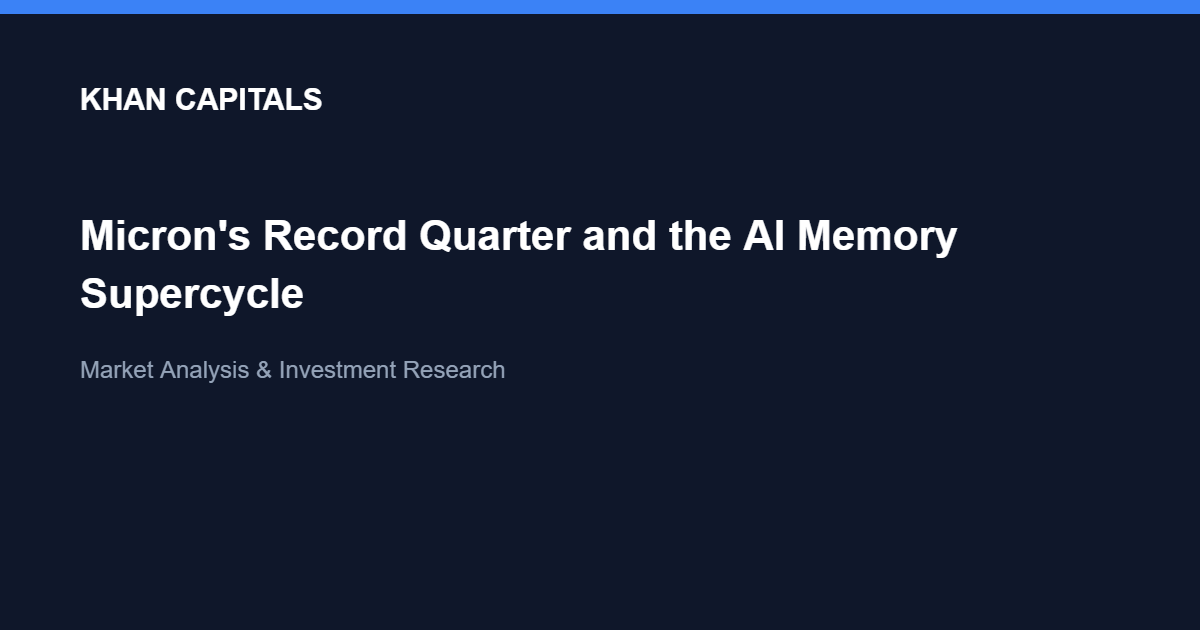 Micron's Record Quarter and the AI Memory Supercycle - Khan Capital